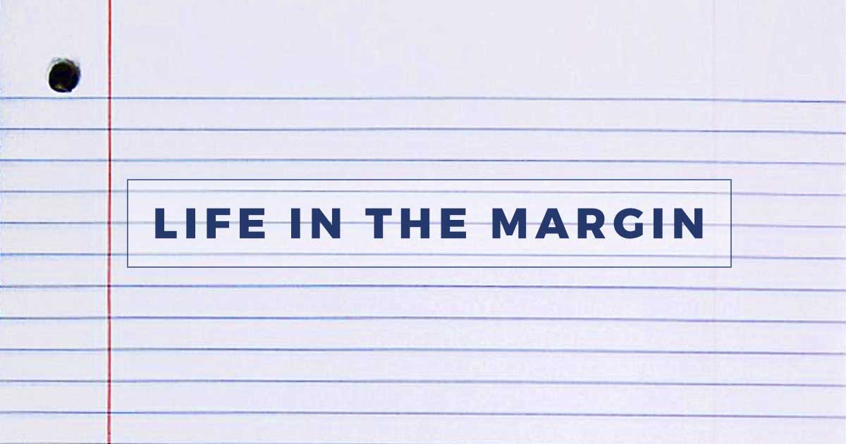 Life in the Margin | Relevant Church