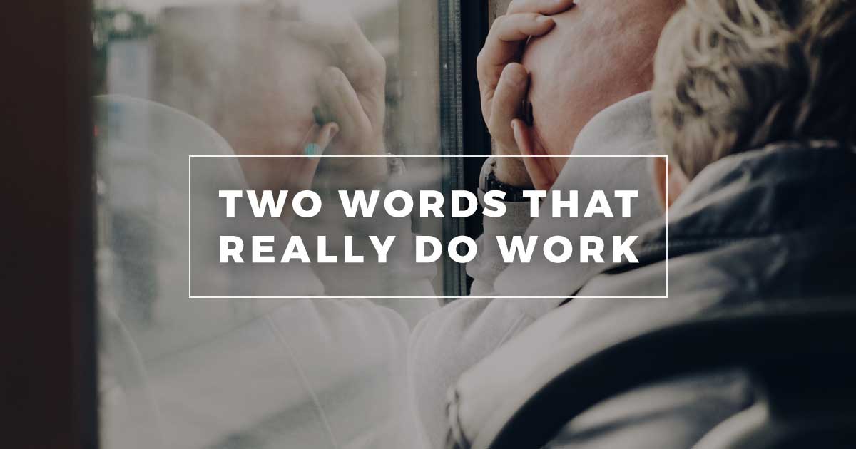 Two Words That Really Do Work